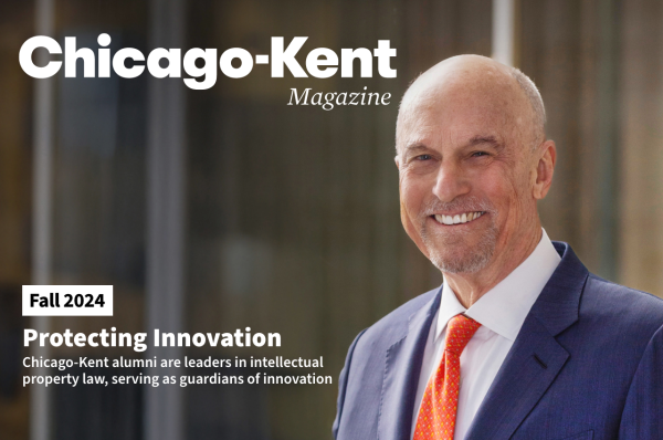 Fighting for Innovation: Fall 2024 Chicago-Kent Magazine released ...